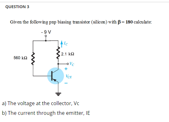 Solved QUESTION 3 Given the following pnp biasing transistor | Chegg.com