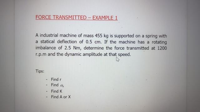 Solved - FORCE TRANSMITTED EXAMPLE 1 A industrial machine of | Chegg.com