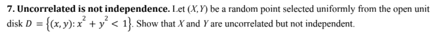 Solved 7. Uncorrelated is not independence. Let (X,Y) be a | Chegg.com