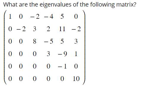 Solved What are the eigenvalues of the following matrix? | Chegg.com