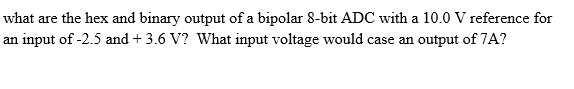 Solved what are the hex and binary output of a bipolar 8-bit | Chegg.com