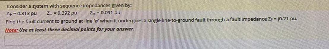 Solved Consider a system with sequence impedances given by: | Chegg.com