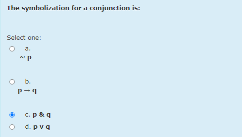 Solved The symbolization for a conjunction is: Select one: | Chegg.com