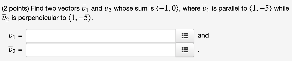 Solved ( 2 points) Find two vectors /bar (v)_(1) and /bar | Chegg.com