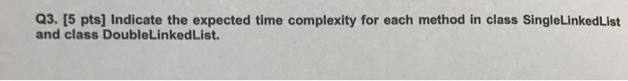 Solved indicate the expected time complexity for each method | Chegg.com