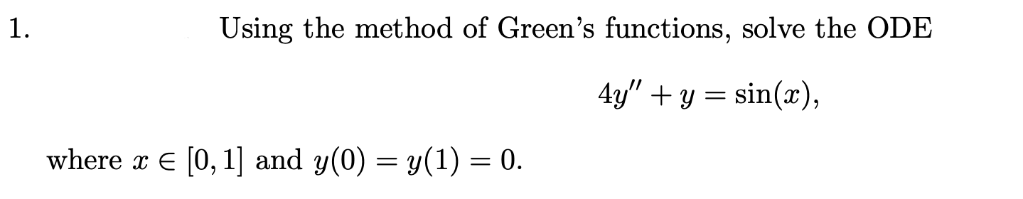Solved Using the method of Green's functions, solve the ODE | Chegg.com