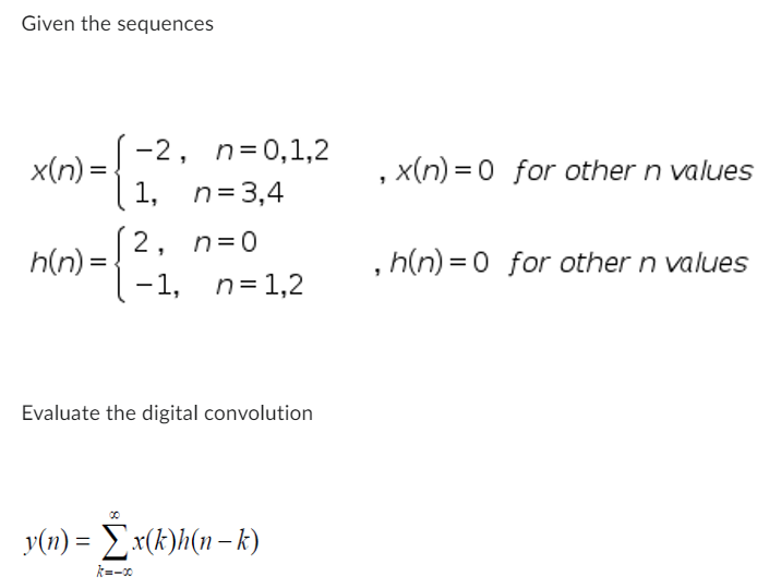 Solved Given the sequences x(n)={−2,n=0,1,21,n=3,4,x(n)=0 | Chegg.com