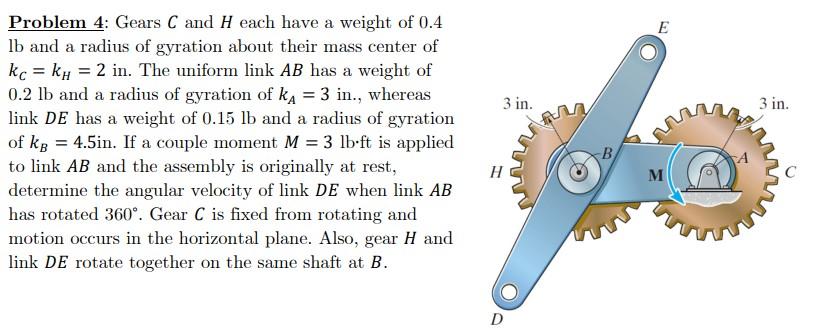 Solved E 3 in. 3 in. mm Problem 4: Gears C and H each have a | Chegg.com