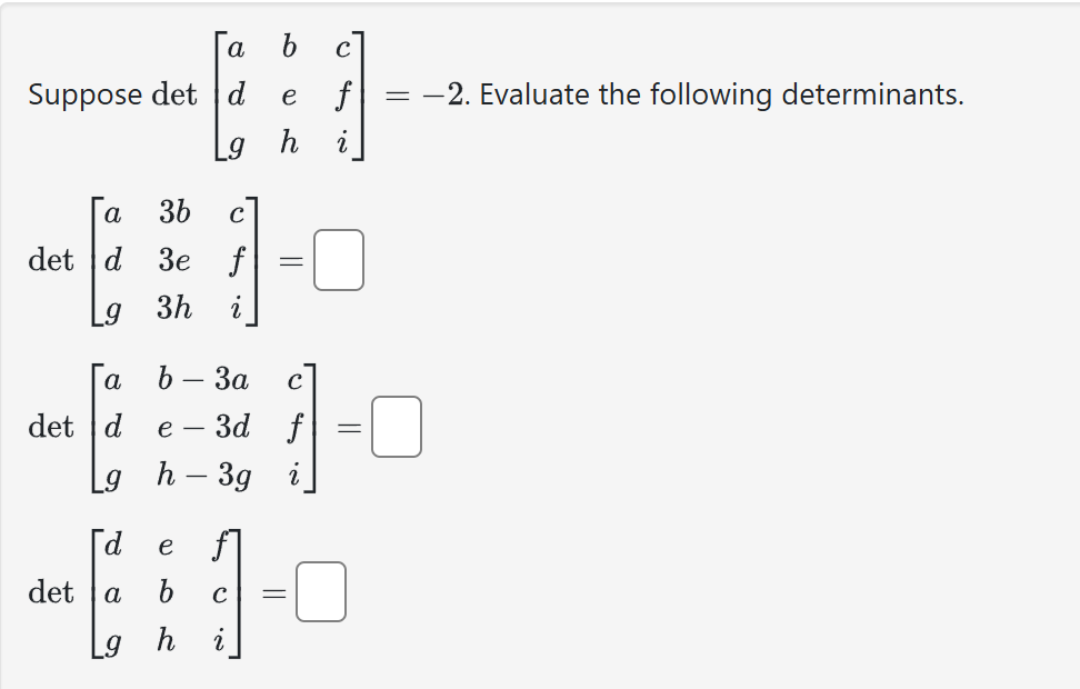 Solved Suppose det[abcdefghi]=-2. ﻿Evaluate the following | Chegg.com