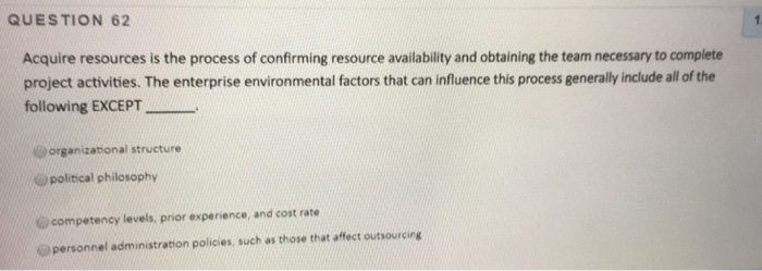 Solved QUESTION 62 Acquire resources is the process of | Chegg.com