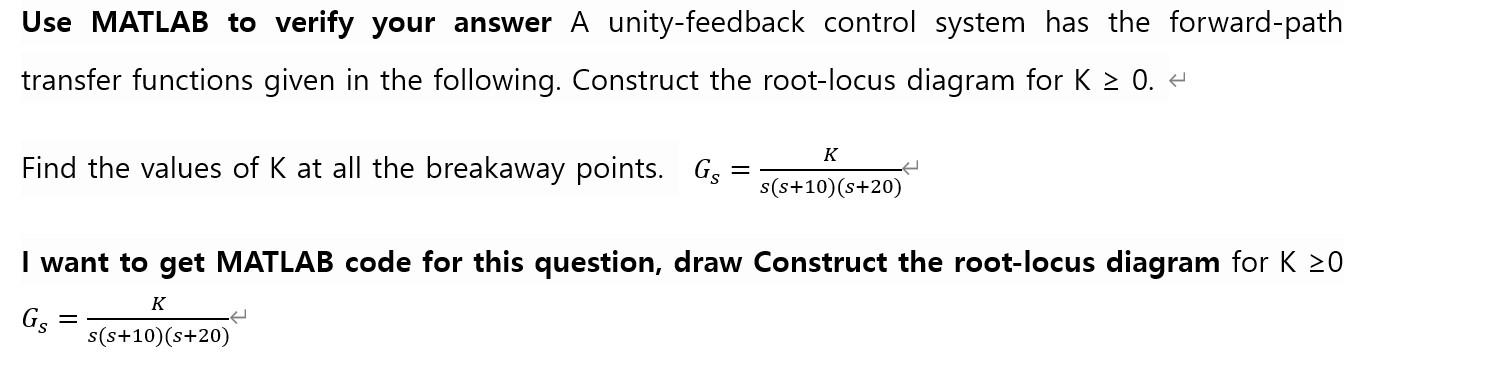 Solved Use MATLAB to verify your answer A unity-feedback | Chegg.com