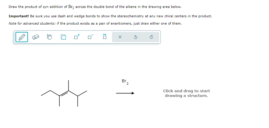 Solved Draw the product of syn addition of Br2 across the | Chegg.com