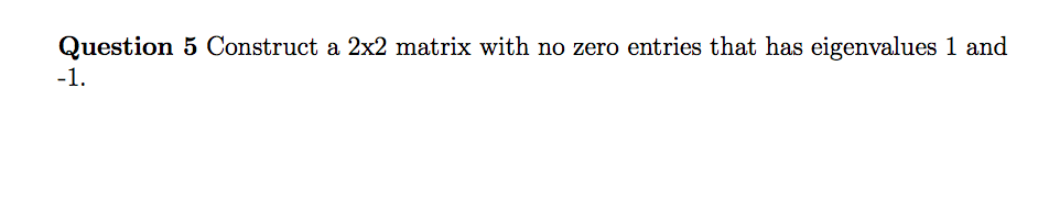 Solved Question 5 Construct a 2x2 matrix with no zero | Chegg.com