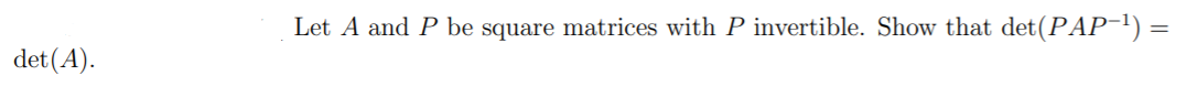 Solved Let A and P be square matrices with P invertible. | Chegg.com