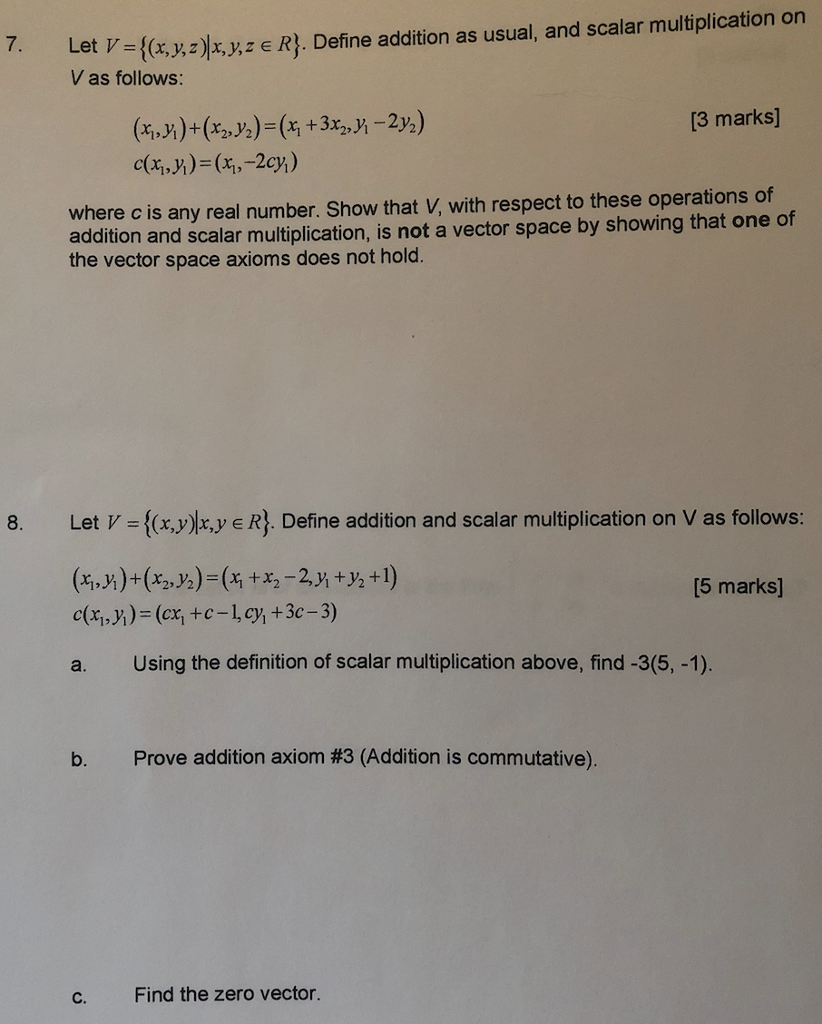 Solved 7. Let V= {(x,y, z)x, y, z e R} . Define addition as | Chegg.com
