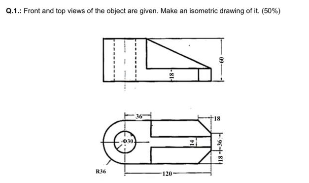 Q.1.: Front and top views of the object are given. | Chegg.com