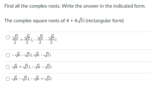 Solved Find all the complex roots. Write the answer in the | Chegg.com
