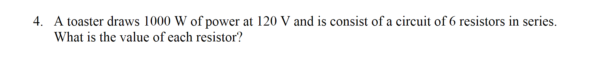 Solved 4. A toaster draws 1000 W of power at 120 V and is | Chegg.com