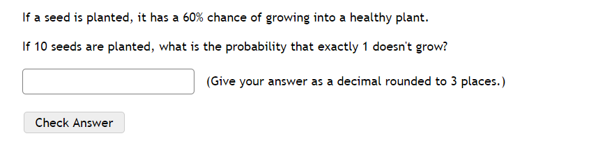 Solved If a seed is planted, it has a 60% chance of growing | Chegg.com