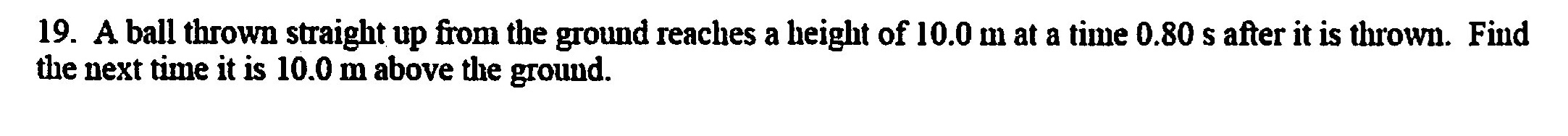 Solved 19. A ball thrown straight up from the ground reaches | Chegg.com