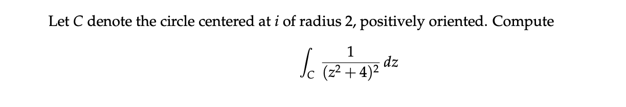 Solved Let C denote the circle centered at i of radius 2, | Chegg.com