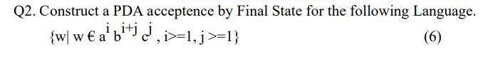 Solved Q2. Construct a PDA acceptence by Final State for the | Chegg.com