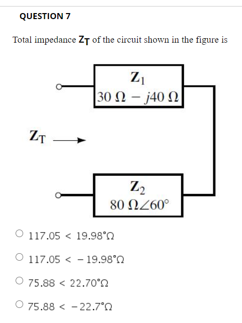 Solved QUESTION 7 Total impedance Zt of the circuit shown in | Chegg.com