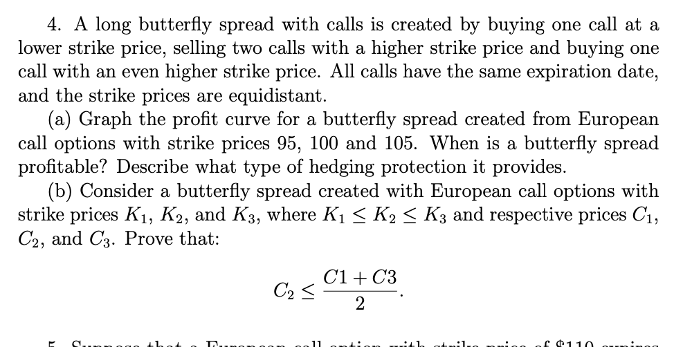 Solved 4. A long butterfly spread with calls is created by | Chegg.com
