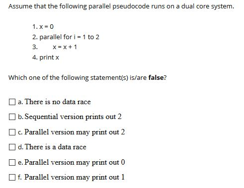 Solved Assume that the following parallel pseudocode runs on | Chegg.com