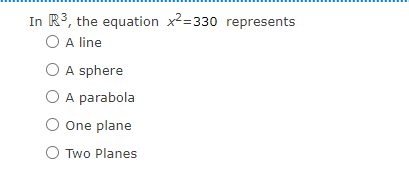 Solved In R3, the equation x2=330 represents A line A sphere | Chegg.com