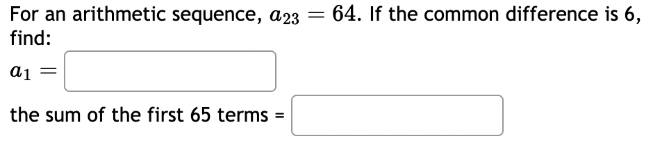 Solved For an arithmetic sequence, a23=64. If the common | Chegg.com