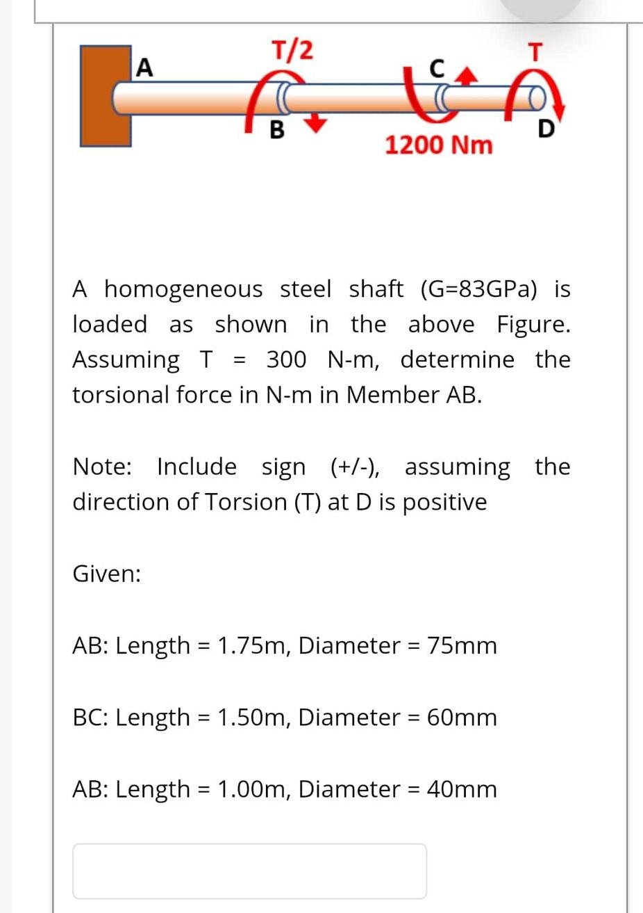 Solved T/2 T А 0 B 1200 Nm A homogeneous steel shaft | Chegg.com