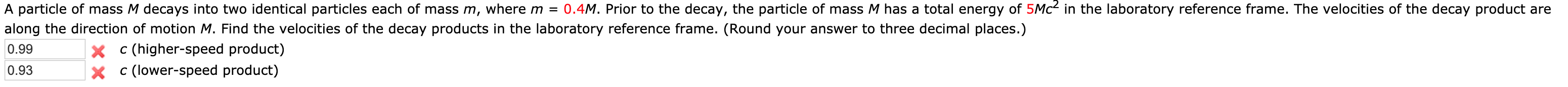 Solved A particle of mass M decays into two identical | Chegg.com