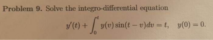 Solved Problem 9. Solve the integro-differential equation | Chegg.com