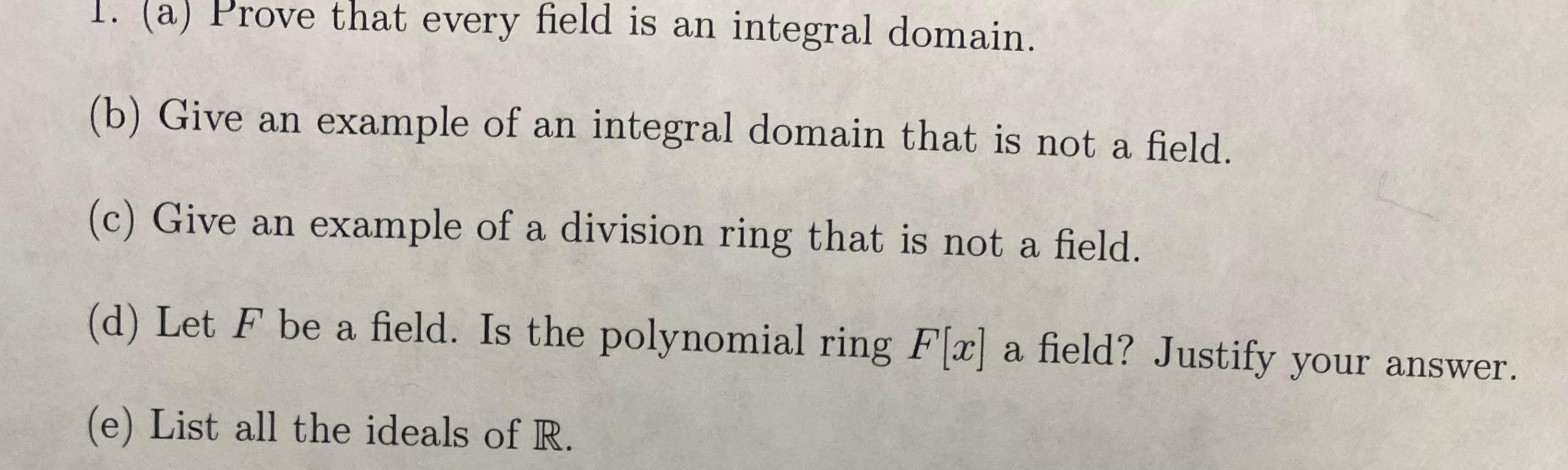 Solved 1. (a) Prove that every field is an integral domain. | Chegg.com