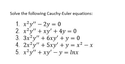 Solved Solve the following Cauchy-Euler equations: | Chegg.com