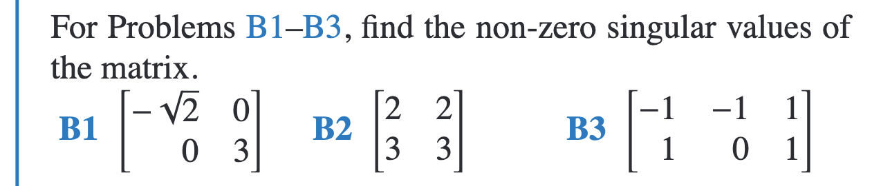 Solved For Problems B1-B3, find the non-zero singular values | Chegg.com
