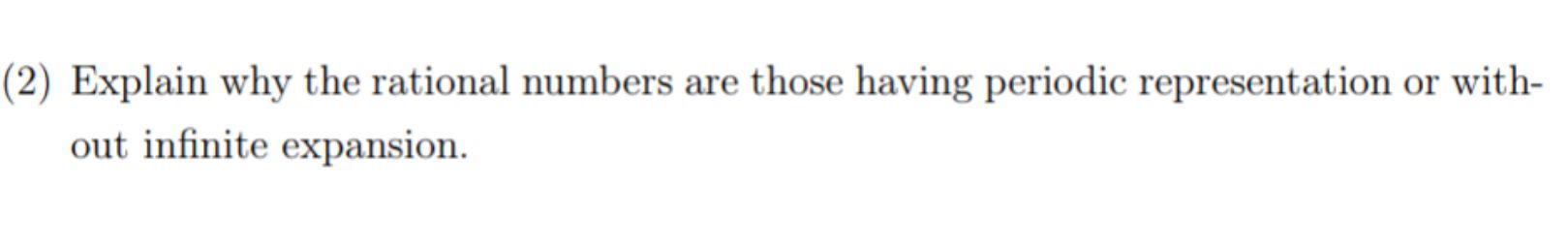 Solved (2) Explain why the rational numbers are those having | Chegg.com