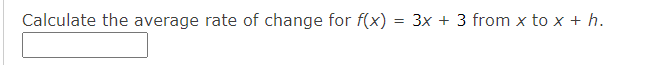 Solved Calculate the average rate of change for f(x)=3x+3 | Chegg.com