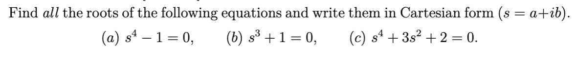 Solved Find all the roots of the following equations and | Chegg.com