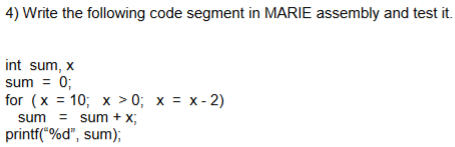 Solved 4) Write the following code segment in MARIE assembly | Chegg.com