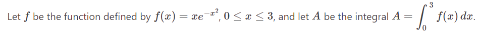 Solved Let f ﻿be the function defined by f(x)=xe-x2,0≤x≤3, | Chegg.com