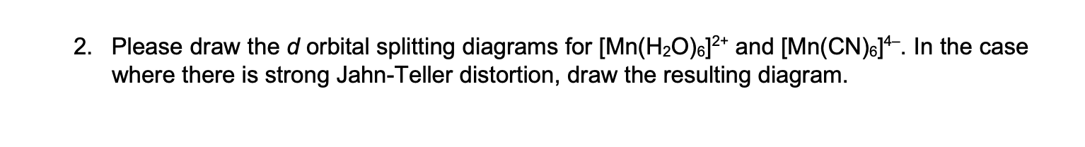 Solved Please draw the d orbital splitting diagrams for | Chegg.com
