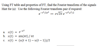 Solved Using FT table and properties of FT, find the Fourier | Chegg.com