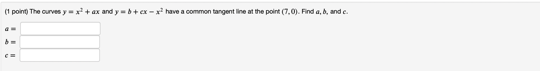 Solved (1 point) The curves y=x2+ax and y=b+cx−x2 have a | Chegg.com