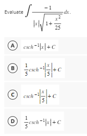 Solved ∫∣x∣1+25x2−1dx 51csch−1∣∣5x∣∣+C csch−1∣∣5x∣∣+C | Chegg.com