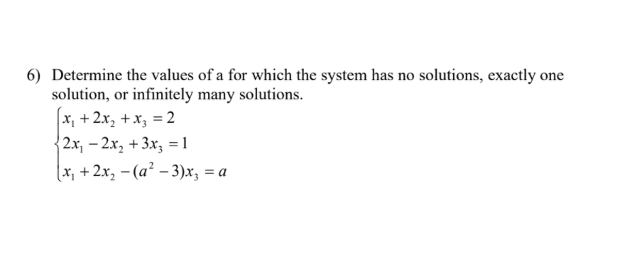 Solved 6) Determine the values of a for which the system has | Chegg ...