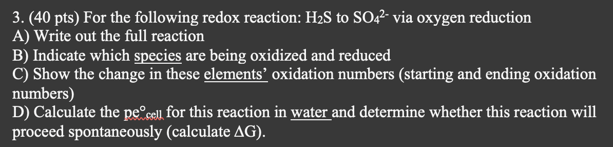 Solved 3. (40 pts) For the following redox reaction: H2 S to | Chegg.com Solved 3. (40 pts) For the following redox reaction: H2 S to | Chegg.com