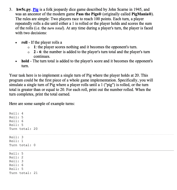 Solved 3. hw5c.py. Pig is a folk jeopardy dice game | Chegg.com