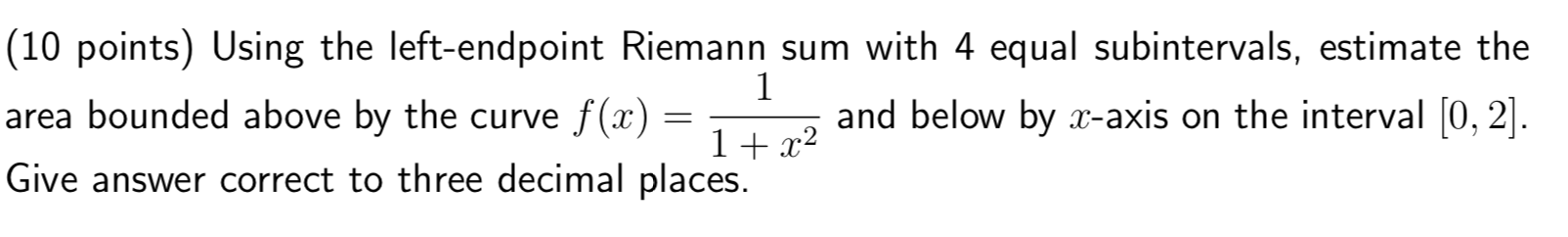 Solved (10 points) Using the left-endpoint Riemann sum with | Chegg.com